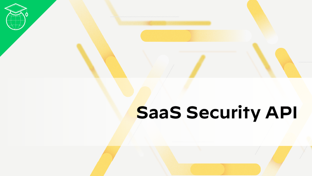 LIVEcommunity - SaaS Security API is LIVE! - LIVEcommunity - 458646