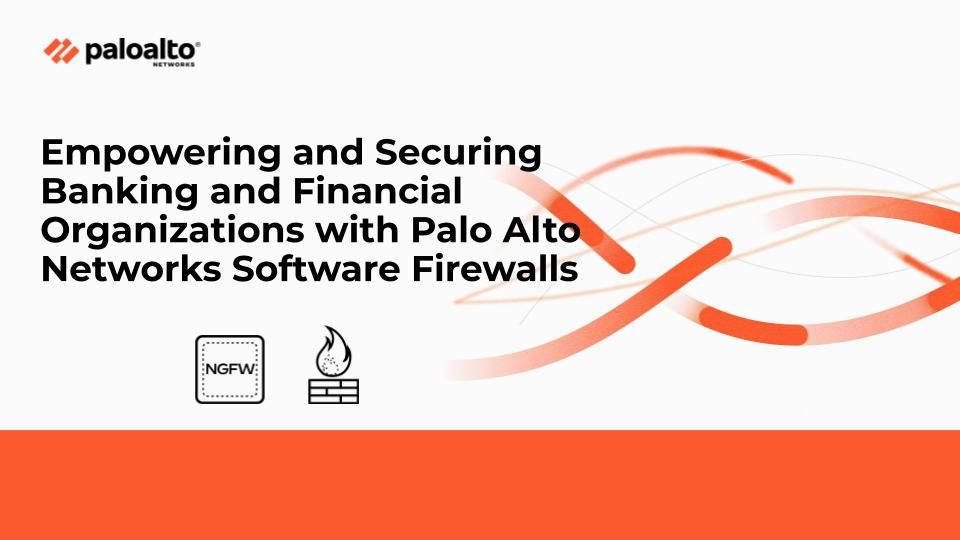Empowering and Securing Banking and Financial Organizations | Palo Alto ...
