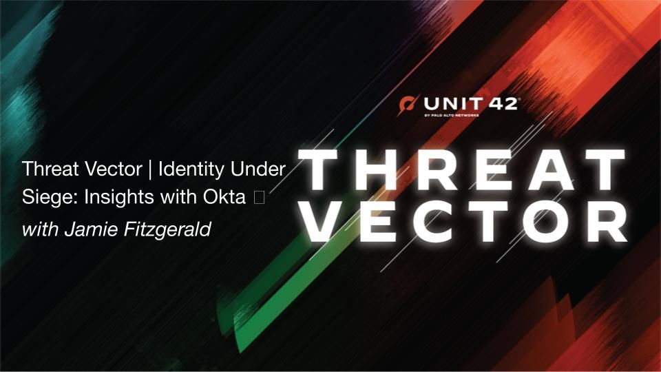 Threat Vector Unit 42 | Palo Alto Networks